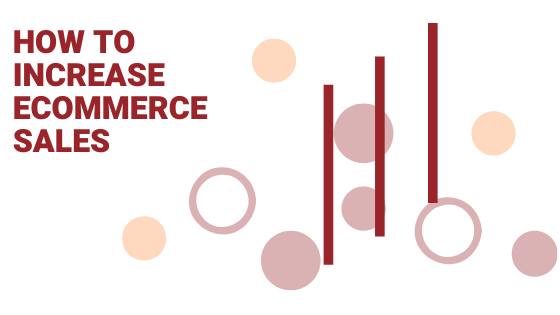 How To Increase Ecommerce Sales And Keep It That Way Fetchprofits