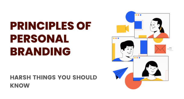 Principles of Personal Branding: 5 (Harsh) Things To Know